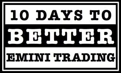 10 Days to Better Emini Trading | Emini-Watch.com